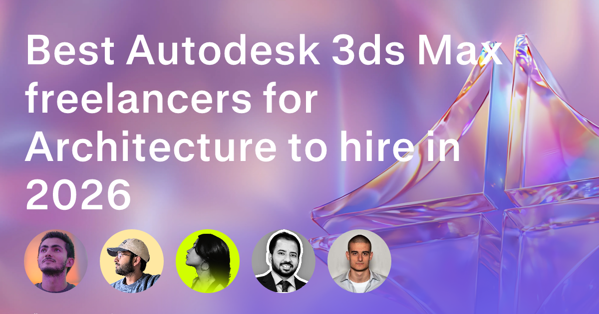 Best Autodesk 3ds Max freelancers for Architecture to hire in 2025