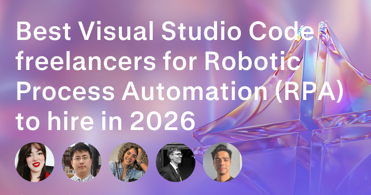Best Visual Studio Code freelancers for Robotic Process Automation (RPA) to hire in 2025