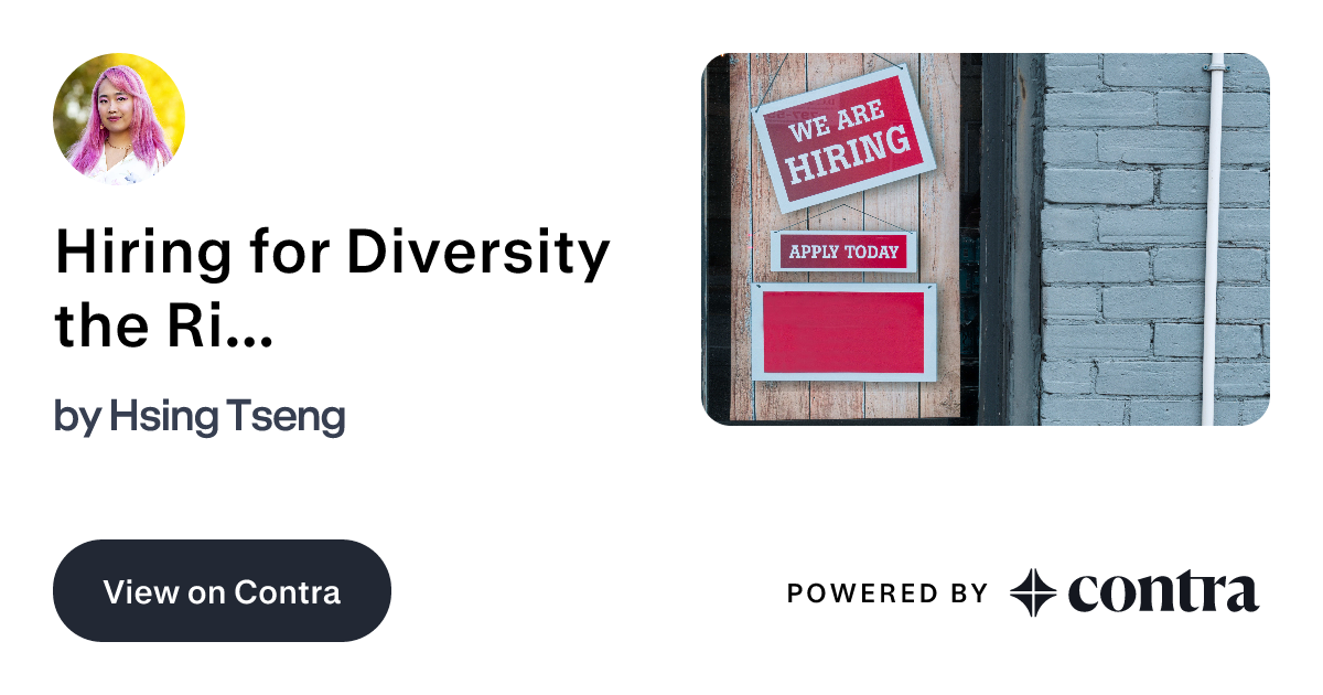 Hiring for Diversity the Right Way: How to Broaden Your Horizons by Hsing Tseng
