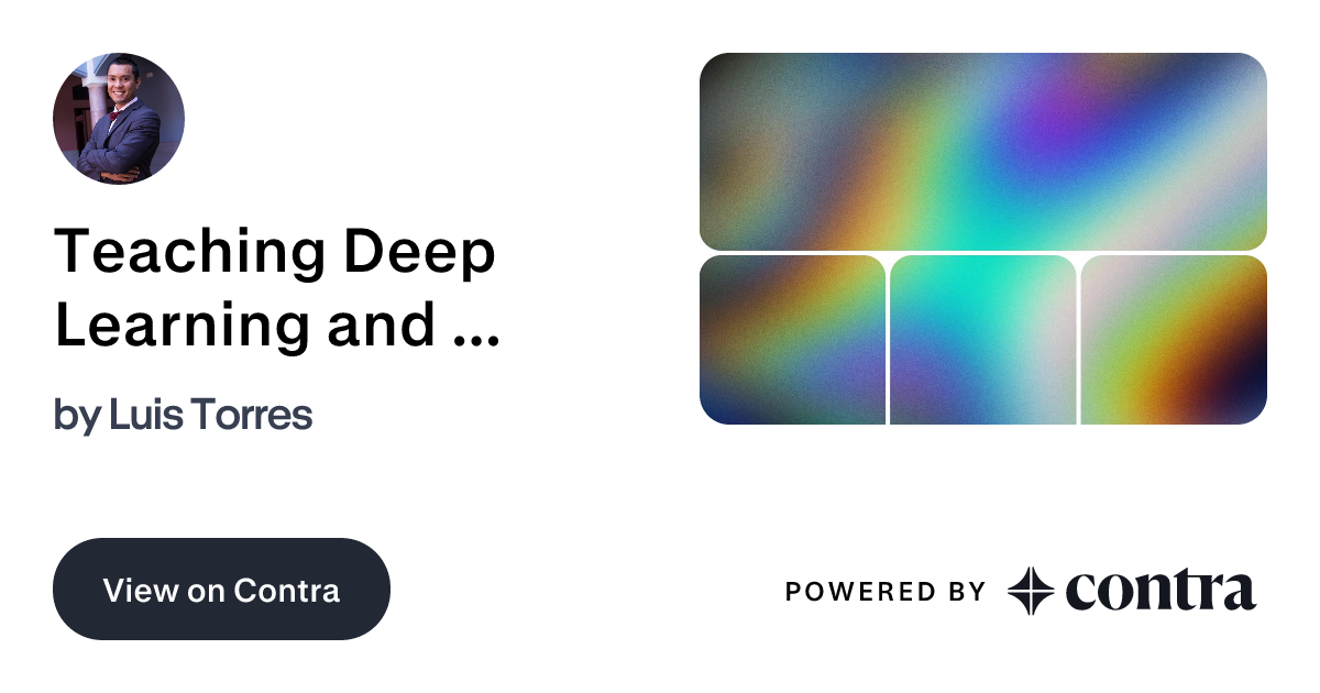 Teaching Deep Learning and Machine Learning by Luis Torres