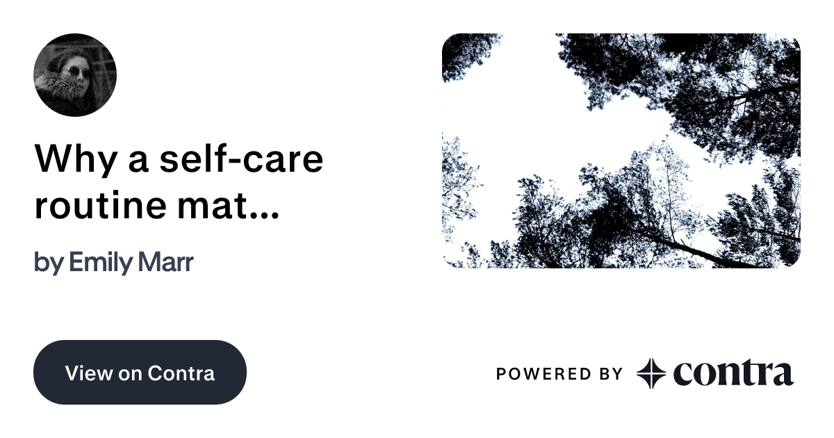 Why a self-care routine matters? by Emily Marr