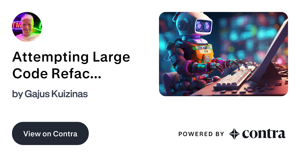 Attempting Large Code Refactor using LLMs by Gajus Kuizinas
