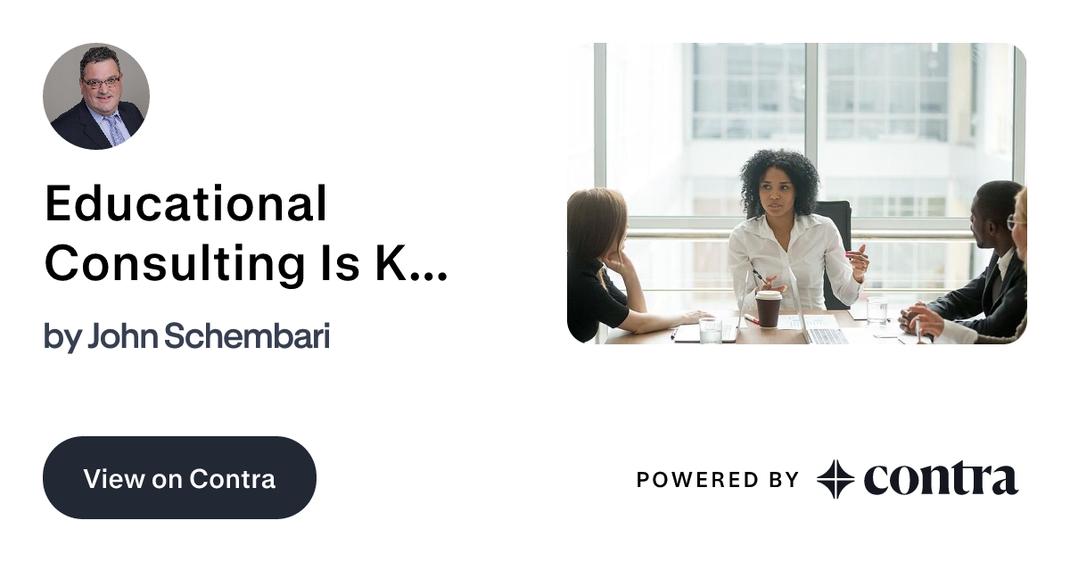 Educational Consulting Is Knocking: Should You Answer? 5 Things… by John Schembari