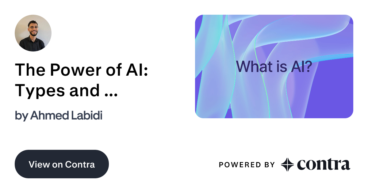 The Power of AI: Types and Global impact by Ahmed Labidi