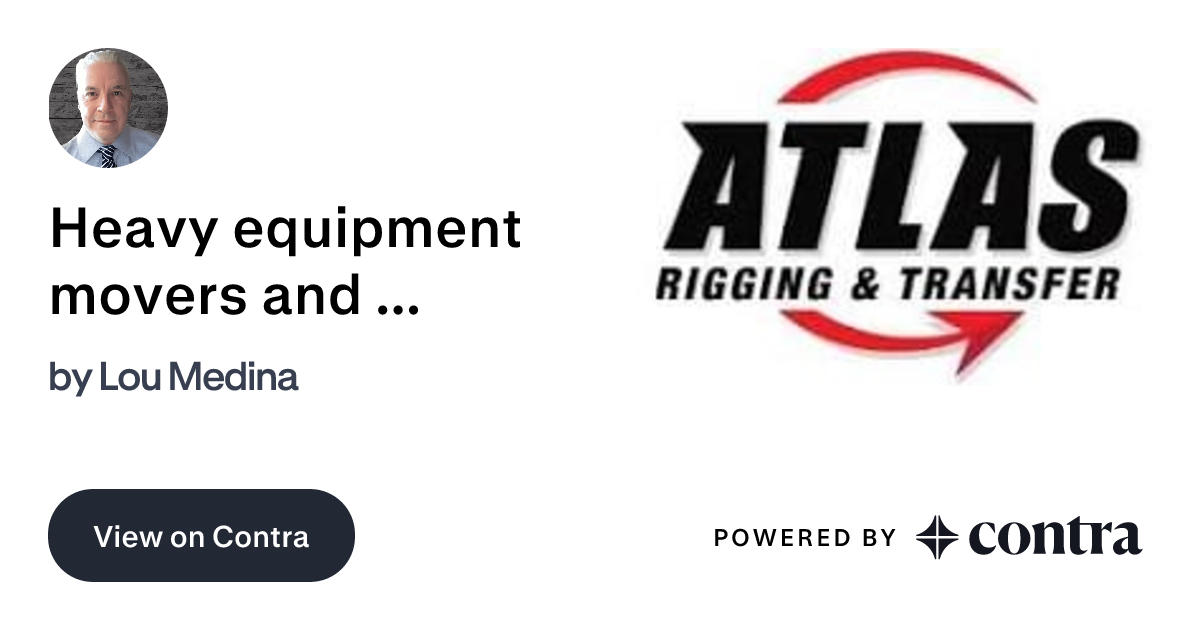 Heavy equipment movers and installers – Atlas Rigging & Transfer by Lou ...