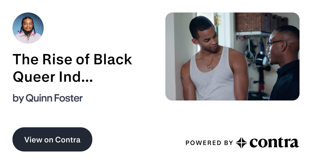 The Rise of Black Queer Indie Creators in Entertainment by Quinn Foster