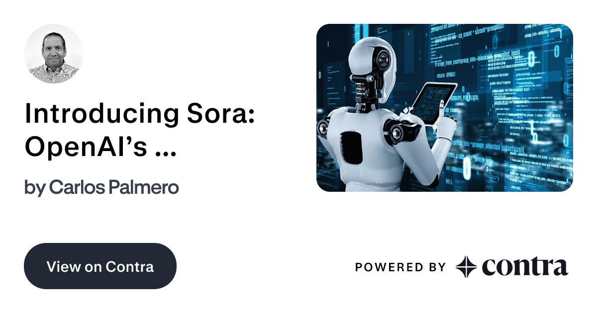 Introducing Sora: OpenAI’s Revolutionary Text-to-Video AI Model by Carlos Palmero