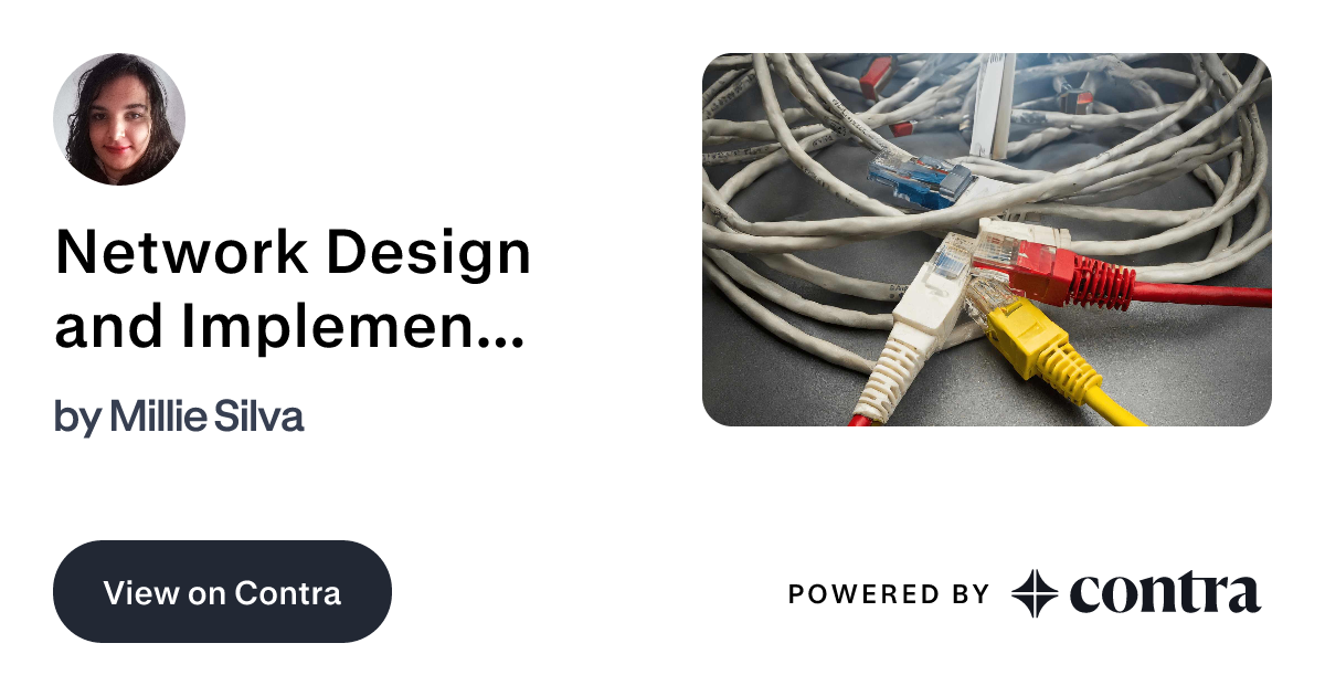 Network Design and Implementation for Enhanced Performance by Millie Silva