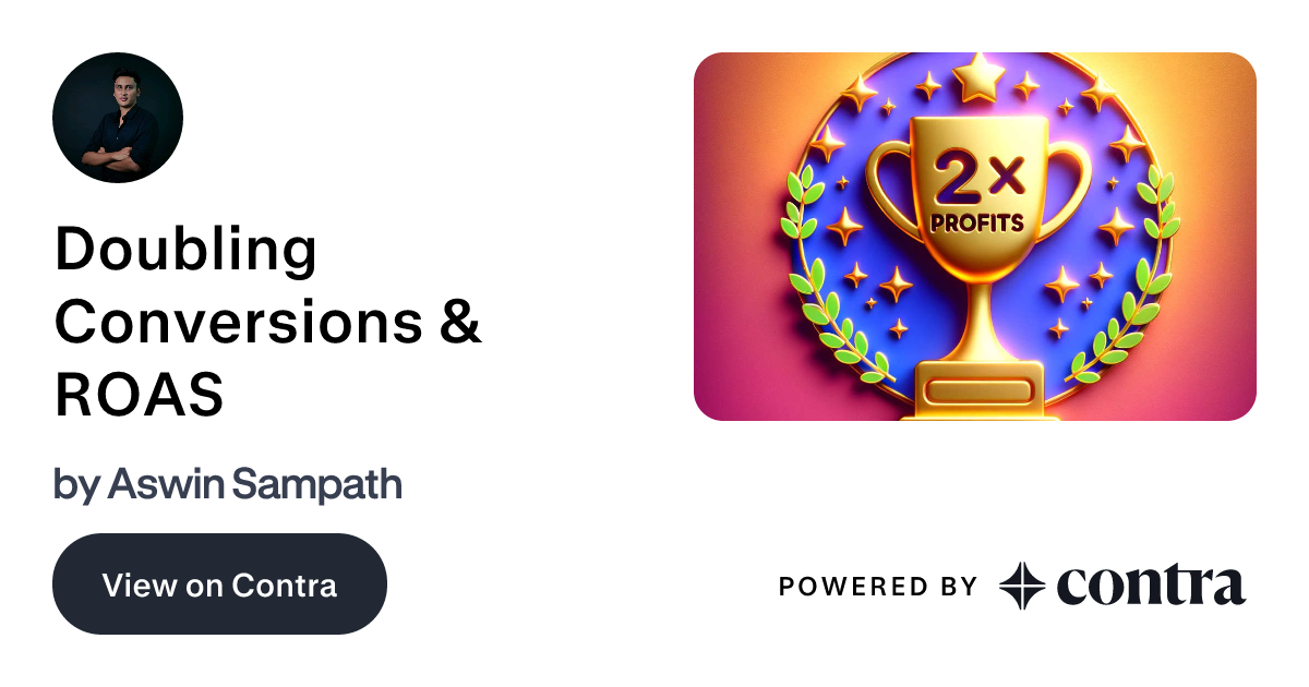 Doubling Conversions & ROAS by Aswin Sampath