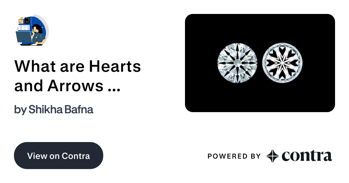 What are Hearts and Arrows in a Diamond? by Shikha Bafna