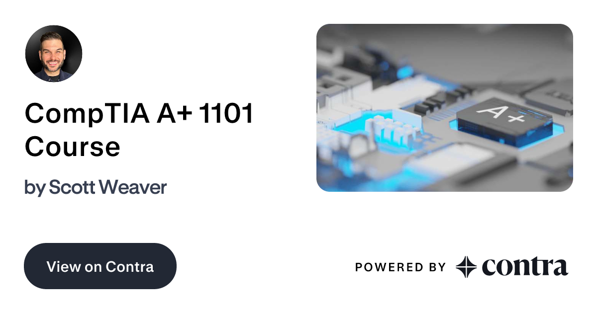CompTIA A+ 1101 Course by Scott Weaver