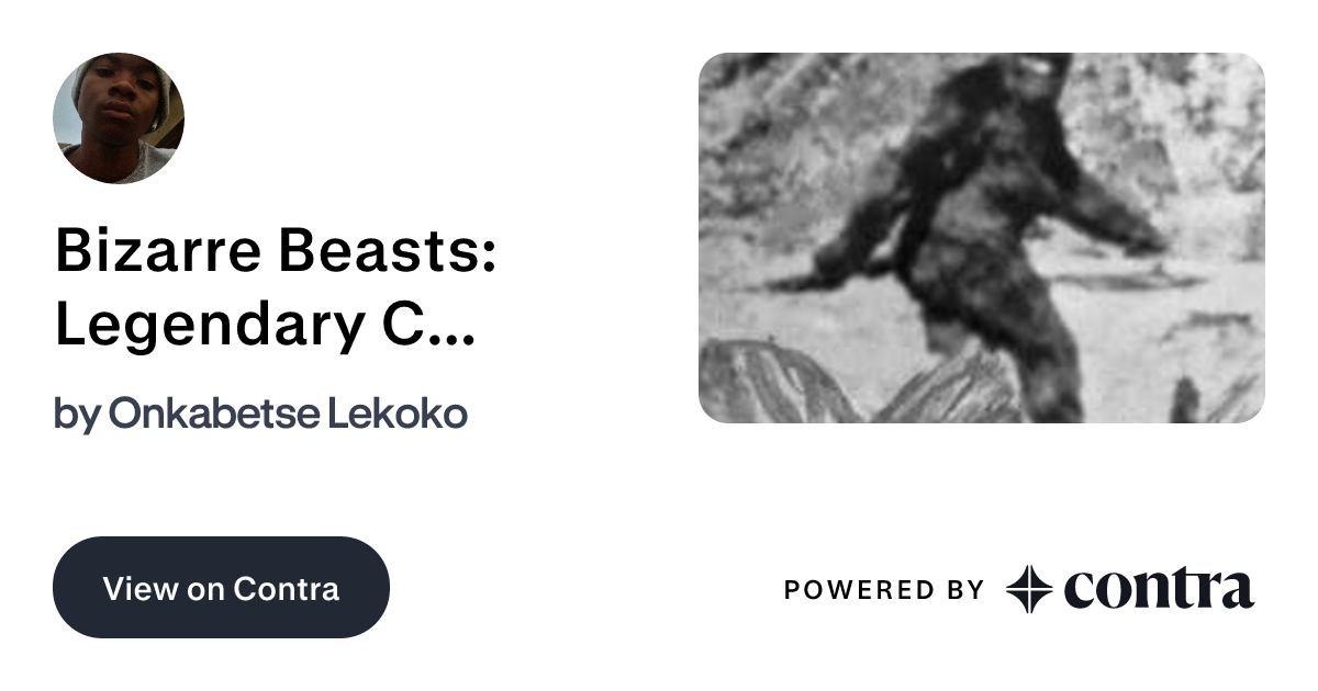 Bizarre Beasts: Legendary Creatures That Might Exist by Onkabetse Lekoko