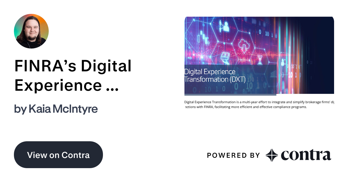 FINRA’s Digital Experience Transformation (DXT) by Kaia McIntyre