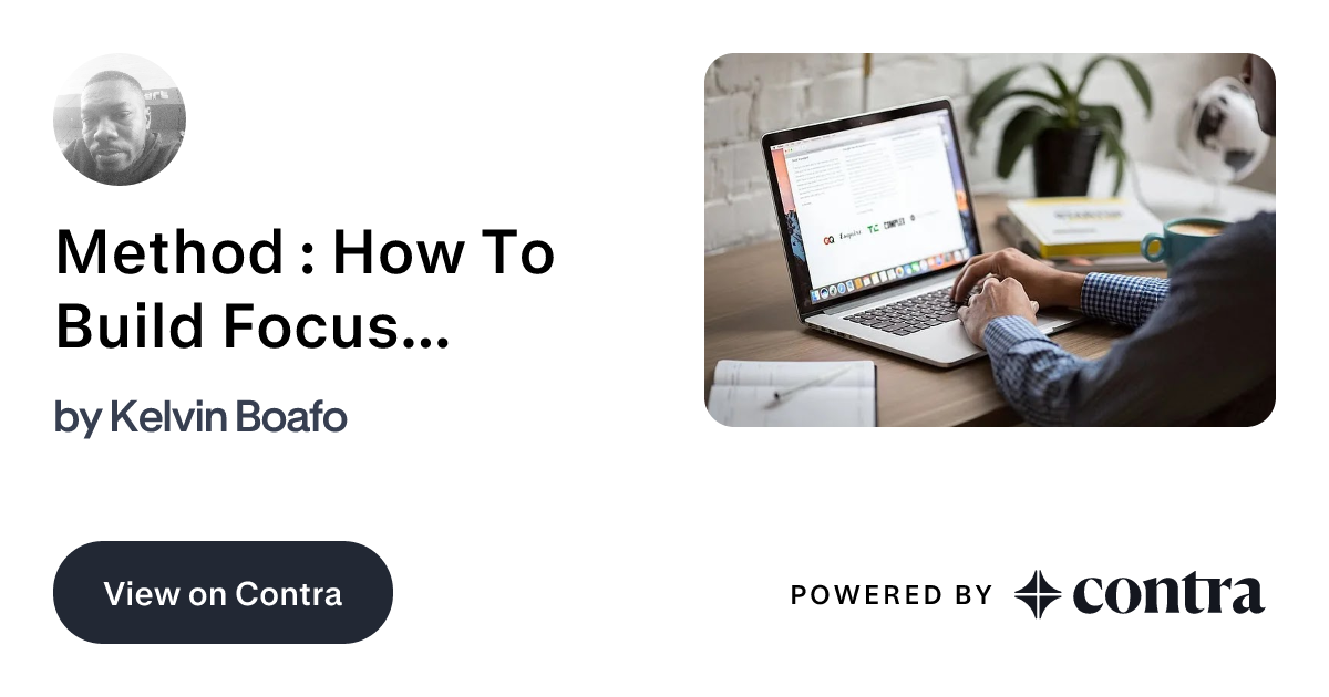 Method : How To Build Focus And Stay Focus by Kelvin Boafo