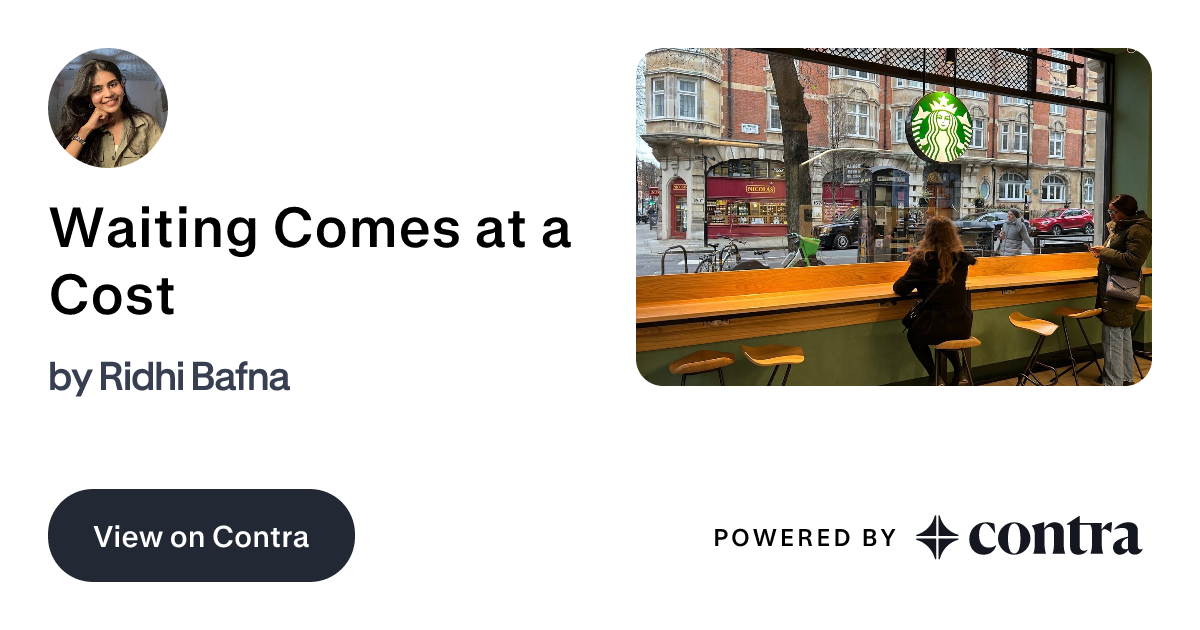 Waiting Comes at a Cost by Ridhi Bafna