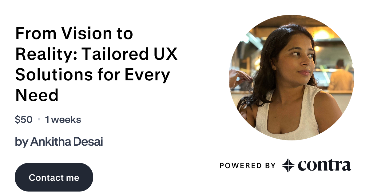 From Vision to Reality: Tailored UX Solutions for Every Need by Ankitha Desai