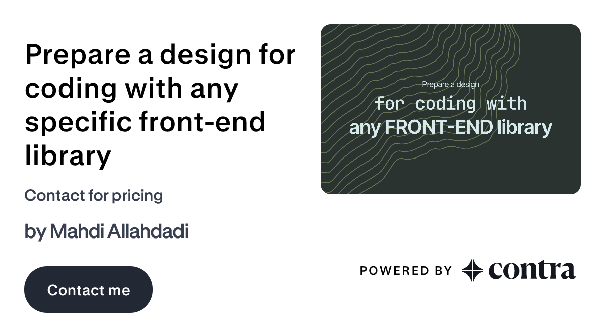 Prepare a design for coding with any specific front-end library by ...
