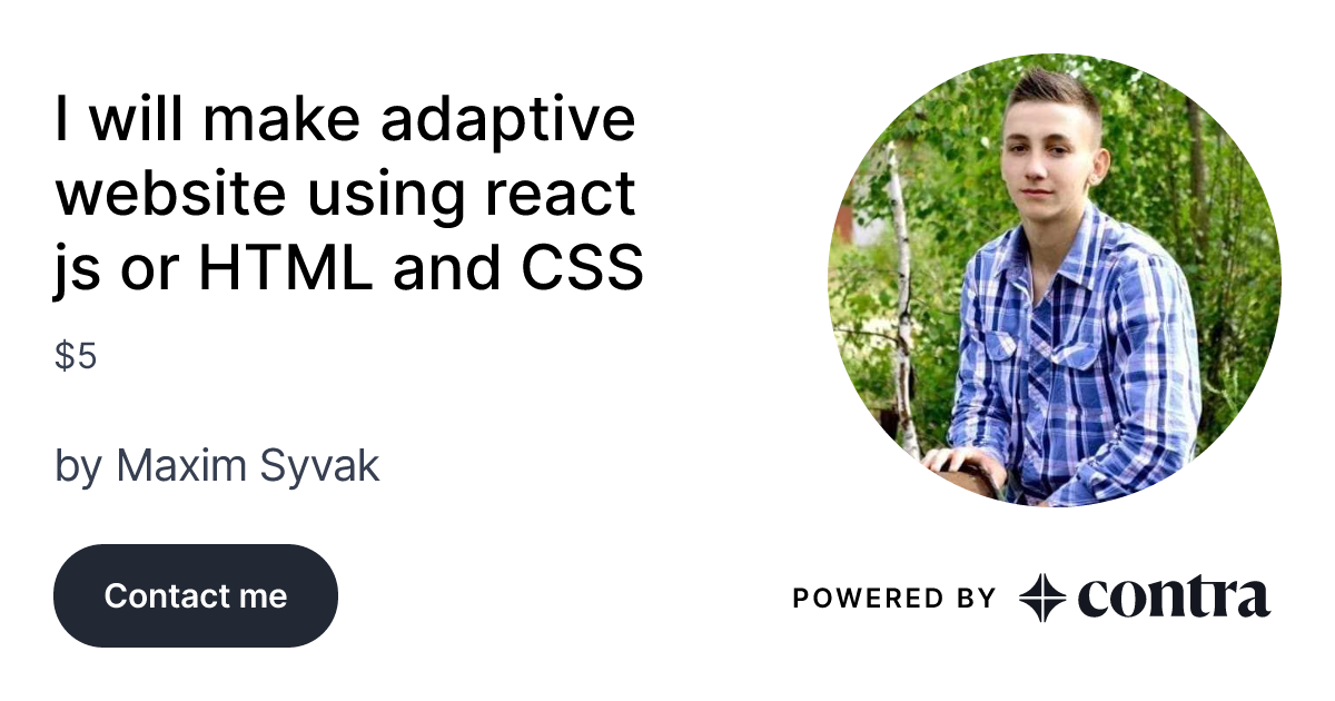I will make adaptive website using react js or HTML and CSS by Maxim Syvak I will make adaptive website using react js or HTML and CSS by Maxim Syvak