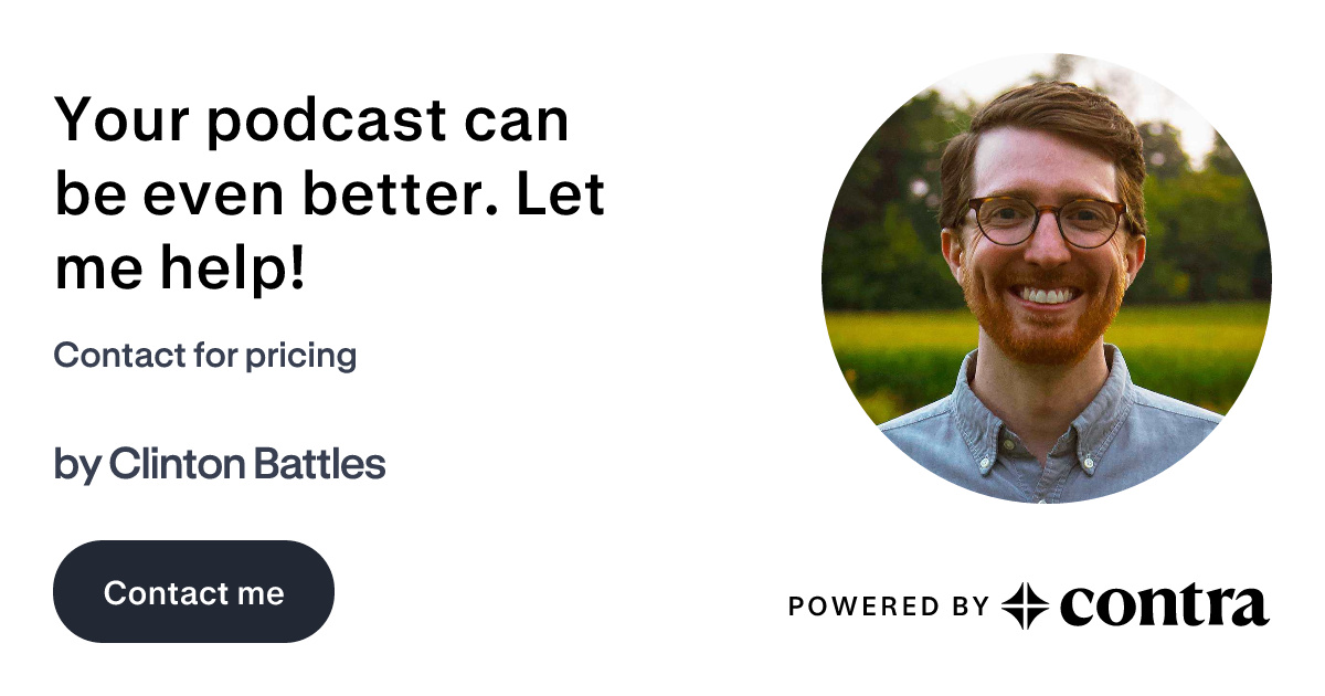 Your podcast can be even better. Let me help! by Clinton Battles