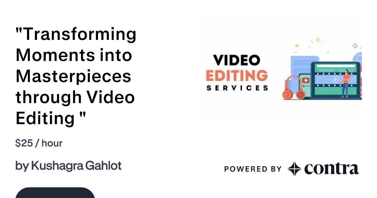 "Transforming Moments into Masterpieces through Video Editing " by ...