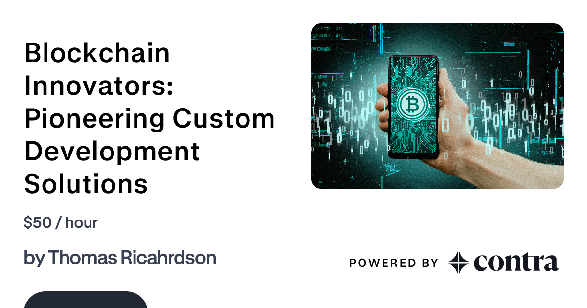 Blockchain Innovators: Pioneering Custom Development Solutions by Thomas Ricahrdson