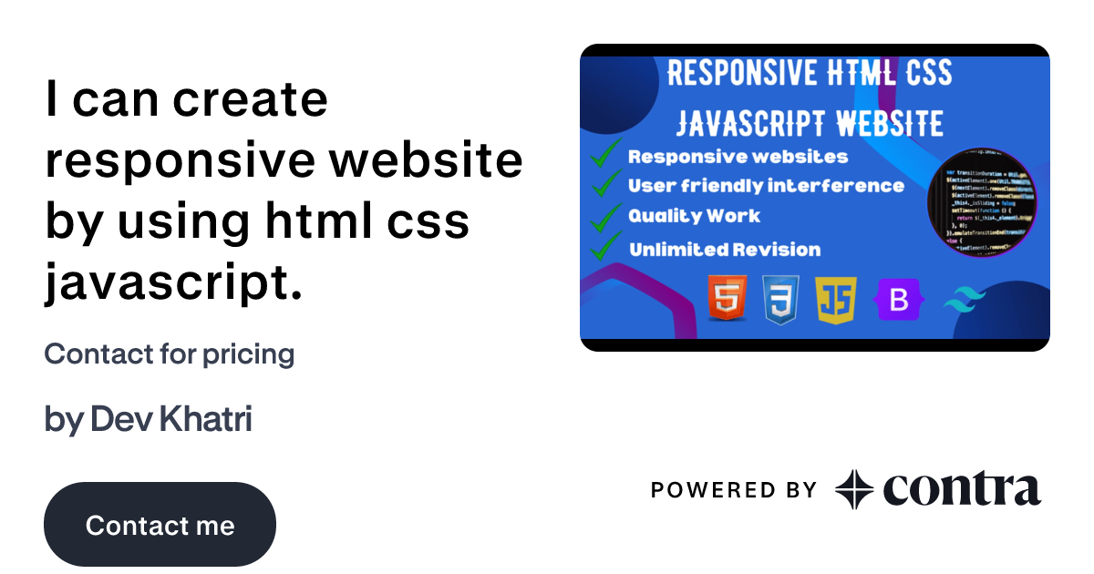 I can create responsive website by using html css javascript. by Dev Khatri