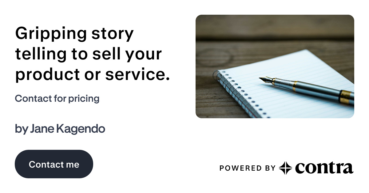 Gripping story telling to sell your product or service. by Jane Kagendo