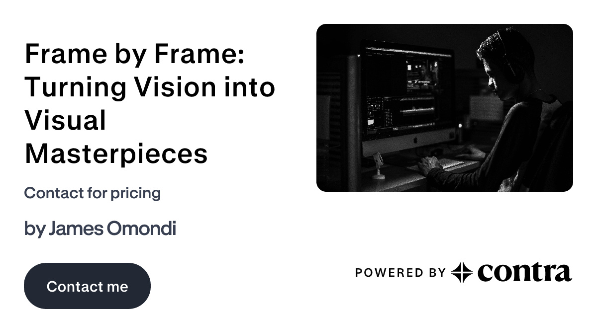 Frame by Frame: Turning Vision into Visual Masterpieces by James Omondi