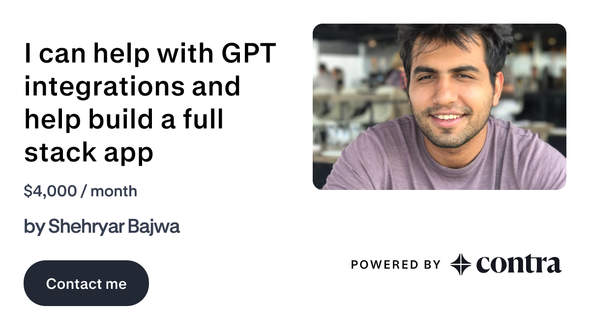 I can help with GPT integrations and help build a full stack app by Shehryar Bajwa