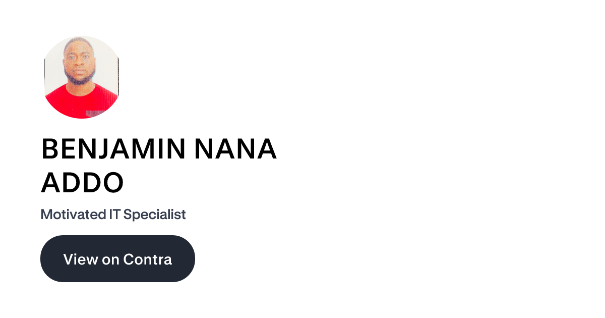 BENJAMIN NANA ADDO on Contra | Motivated IT Specialist