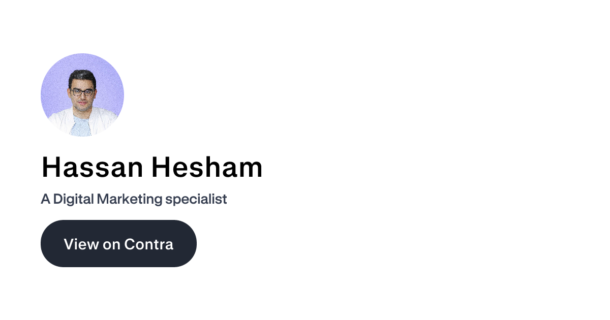 Hassan Hesham on Contra | A Digital Marketing specialist