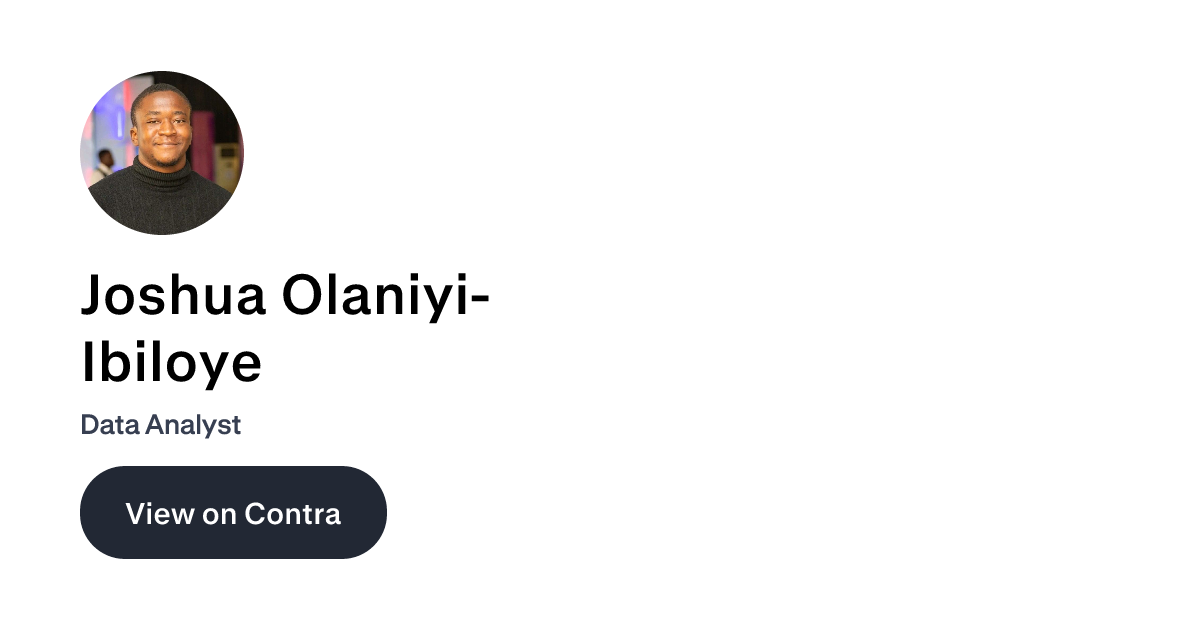 Joshua Olaniyi-Ibiloye on Contra | Data Analyst