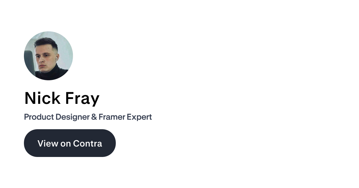 Nick Fray on Contra | Product Designer & Framer Expert