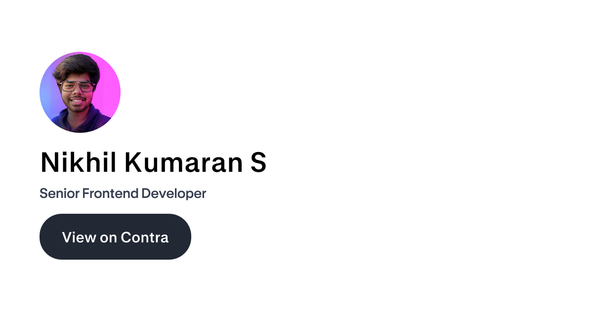 Nikhil Kumaran S on Contra | Senior Frontend Developer