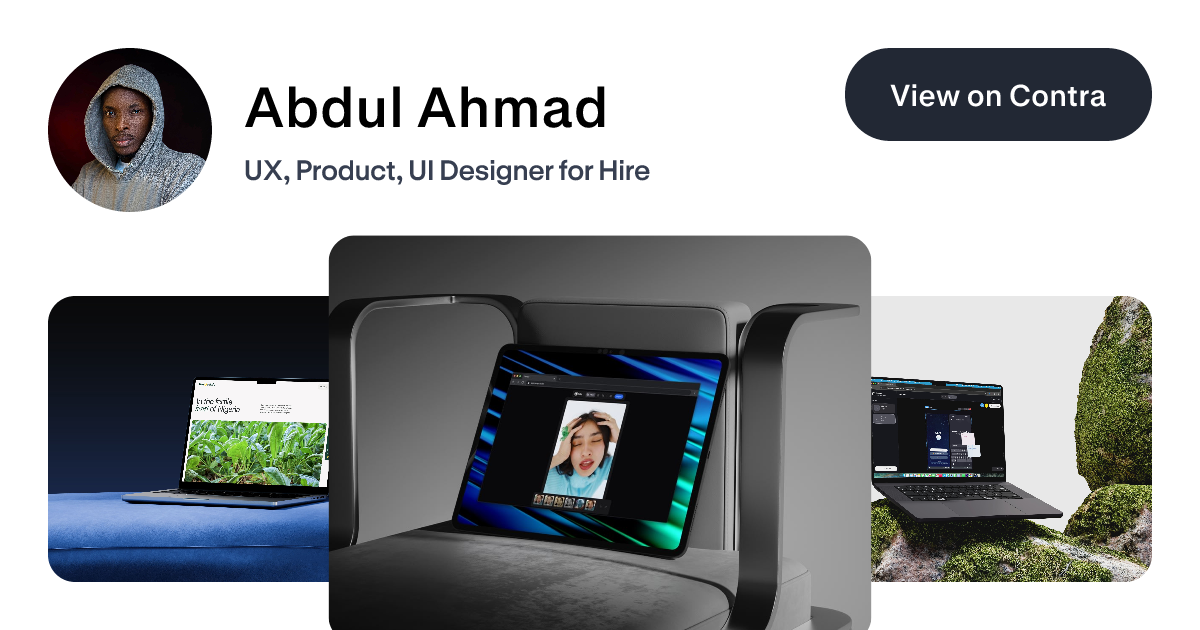 Abdul Ahmad on Contra | UX, Product, UI Designer for Hire