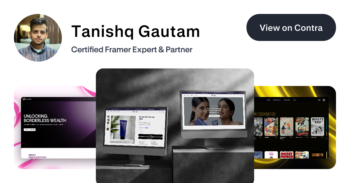 Tanishq Gautam on Contra | Certified Framer Expert & Partner